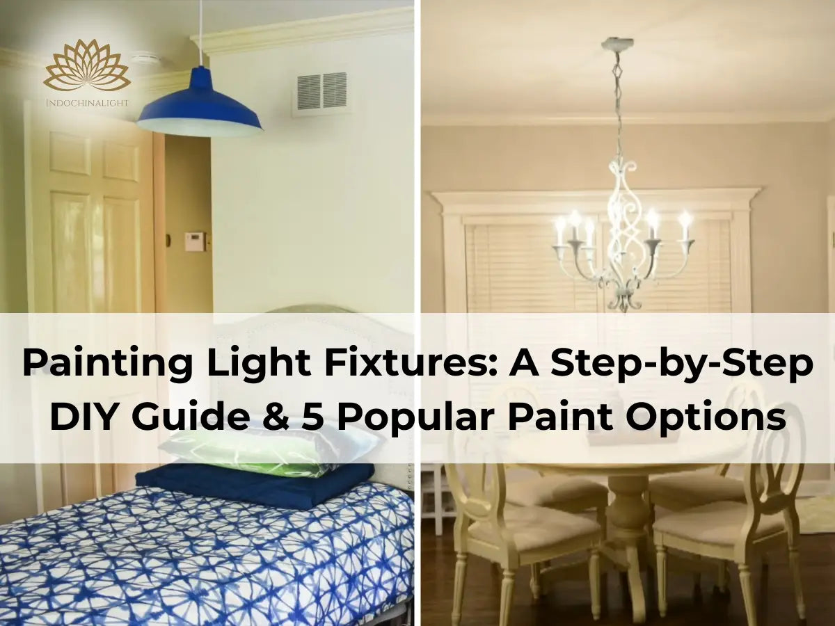 How to Paint Light Fixtures? A Step-by-Step DIY Guide – IndochinaLight