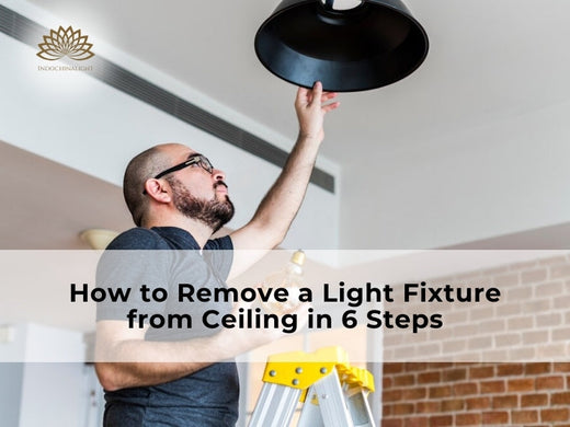 How To Remove a Light Fixture from Ceiling in 6 Steps – IndochinaLight